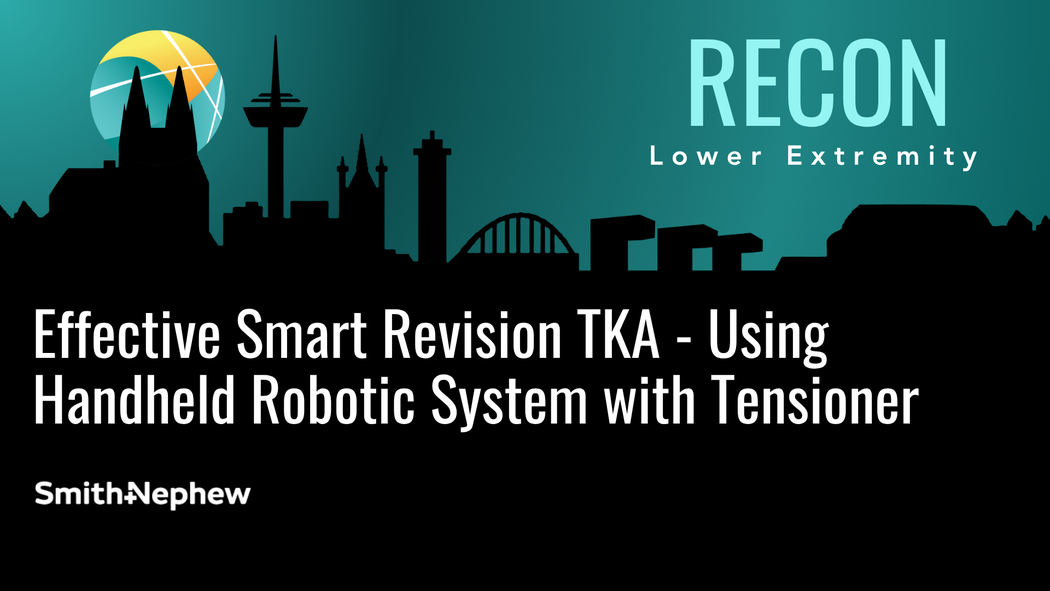 Effective Smart Revision TKA - Using Handheld Robotic System with Tensioner