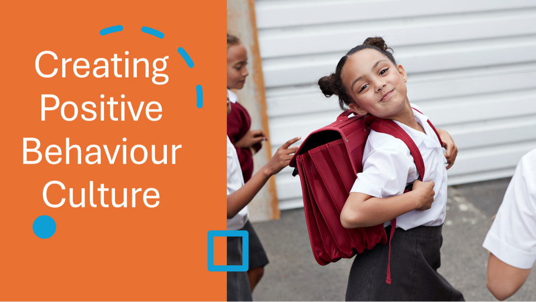 CREATING POSITIVE BEHAVIOUR CULTURE