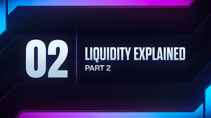 Chapter 2: Liquidity Explained - Part 2