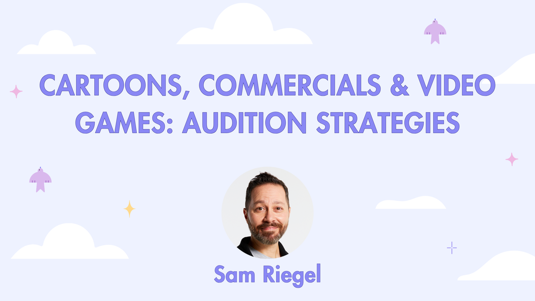 Cartoons, Commercials, & Video Games - Audition Strategies With Sam Riegel