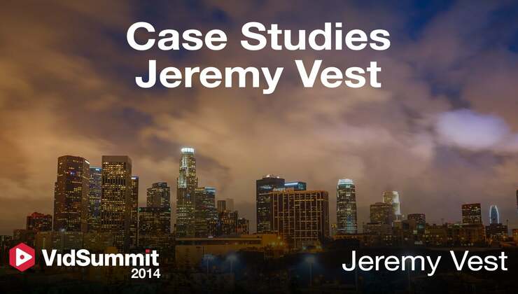 VidSummit | Case Studies - Jeremy Vest