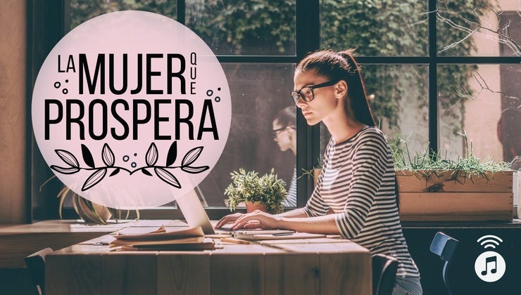 Enfoque a la Familia | La Mujer Que Prospera