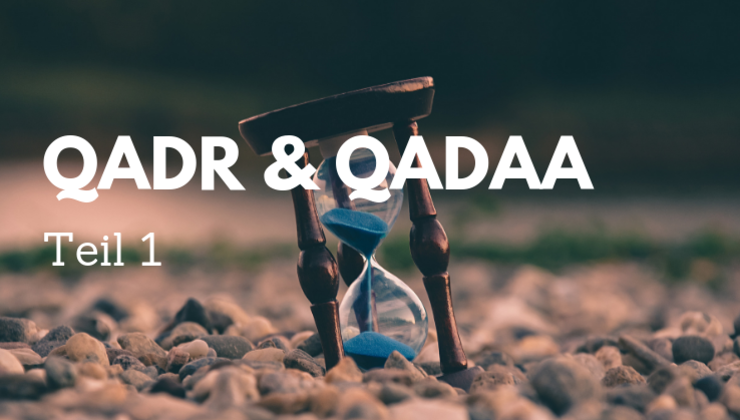 ilmfix | Qadr & Qadaa Teil 1