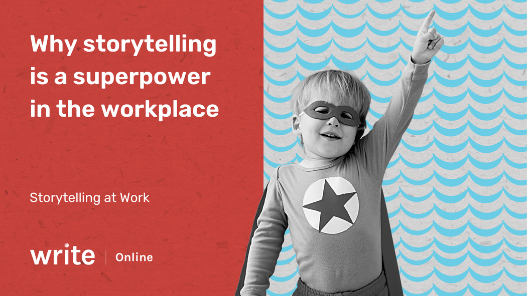 Write Online | How to use storytelling at work | Business writing courses