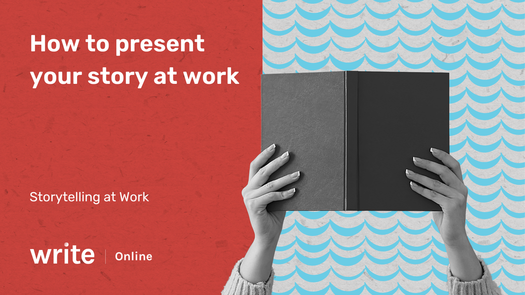 Write Online | How to use storytelling at work | Business writing courses